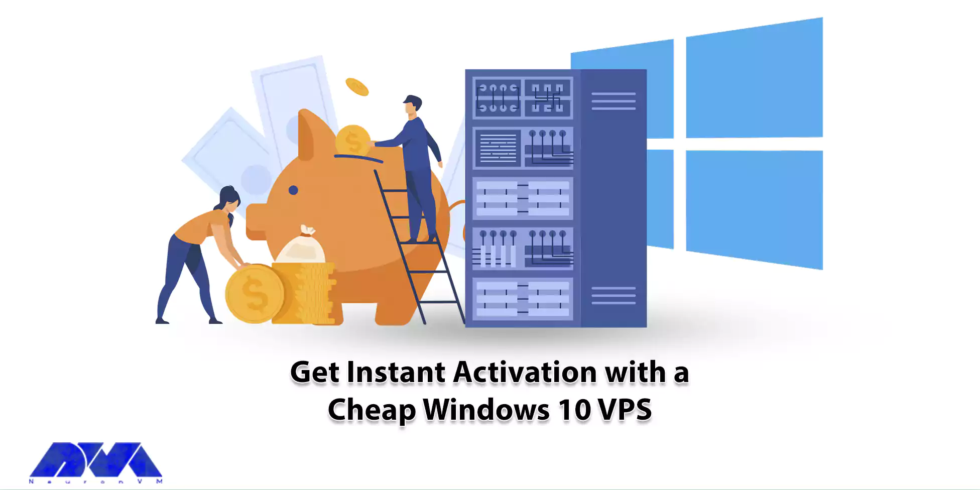 Get Instant Activation with A Cheap Windows 10 VPS - NeuronVM Blog